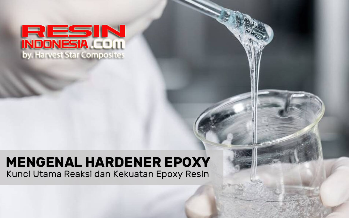 Mengenal Hardener Epoxy: Kunci Utama Reaksi dan Kekuatan Epoxy Resin - Resin Indonesia by PT ...
